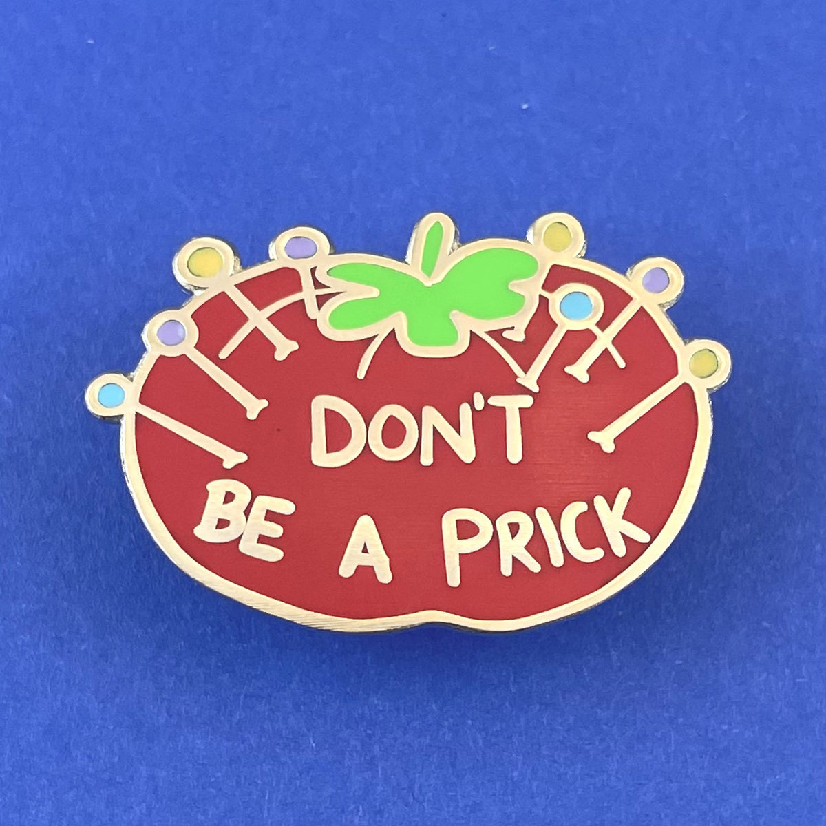 Don't Be A Prick Pin – Storage 4 Crafts